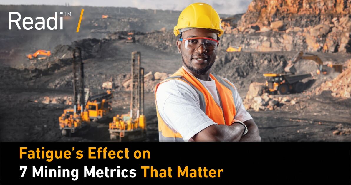 Fatigue Science | Fatigue in Mining: How Fatigue Affects 7 Key Metrics