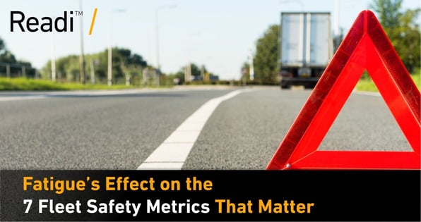 How Driver Fatigue Affects The 7 Key Fleet Safety Metrics Fatigue Science