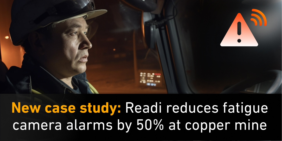 Mine achieves 50% reduction in fatigue camera alarms with Readi ...